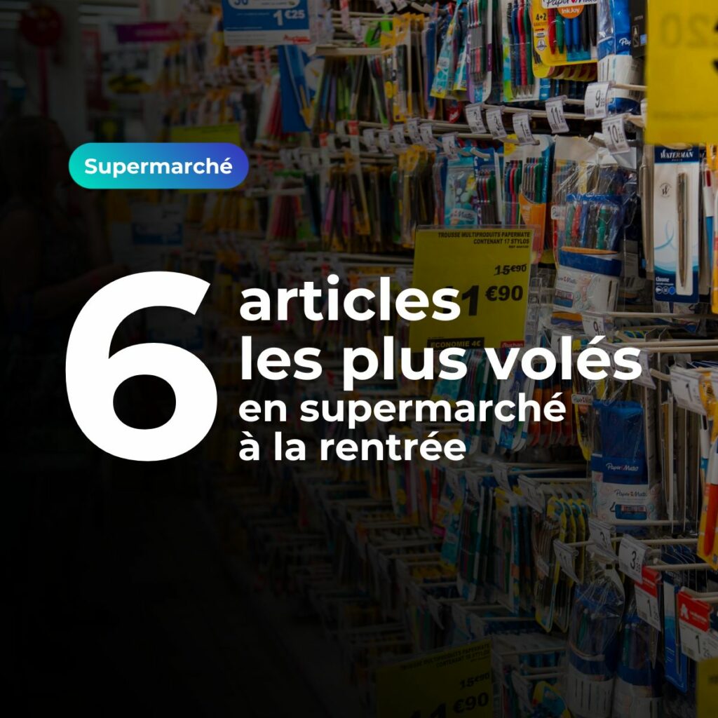 Les 6 articles les plus volés en supermarché à la rentrée I Veesion