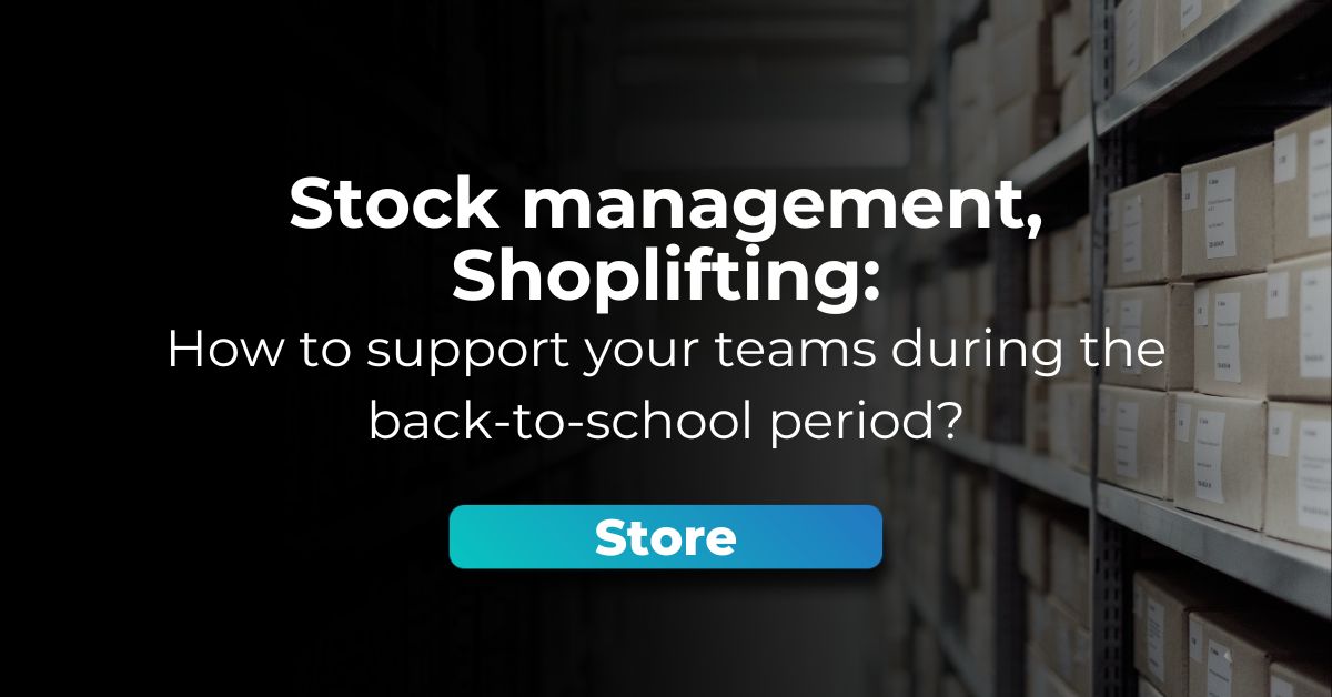 Stock management and shoplifting: how to support your teams during the ...