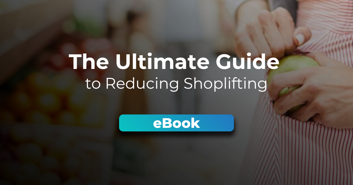 The Ultimate Guide to Reducing Shoplifting The Ultimate Guide to Reducing Shoplifting